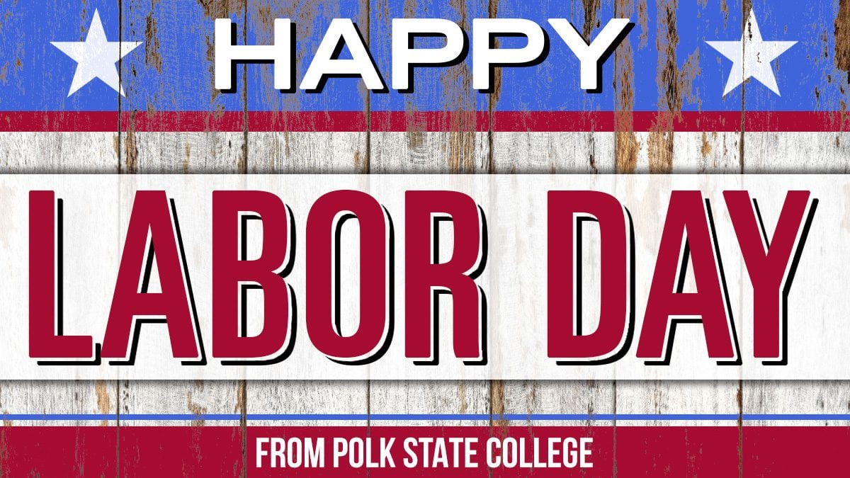 Polk State College closed Monday for Labor Day | Polk State College